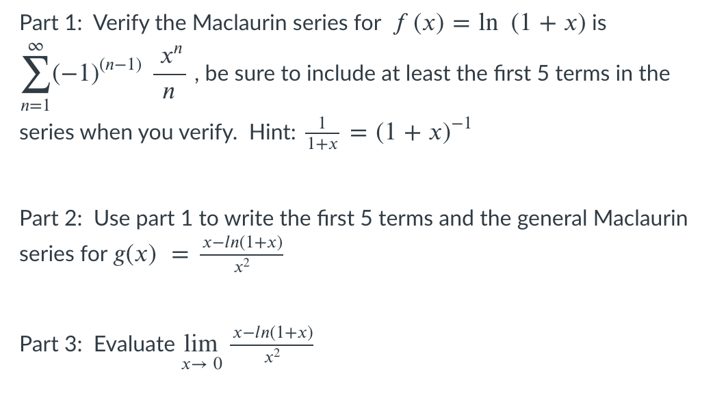 Solved 0 Part 1: Verify the Maclaurin series for f (x) = ln | Chegg.com