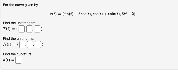 Solved For the curve given by r(t) = (sin(t) - t cos(t), | Chegg.com