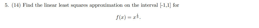 Solved 5. (14) Find the linear least squares approximation | Chegg.com