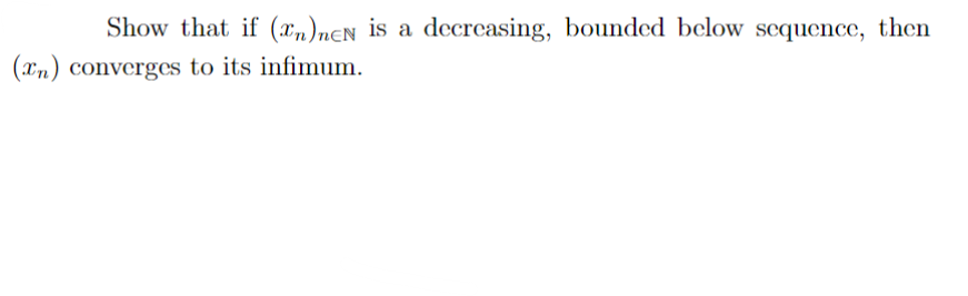 Solved Show that if (xn)n∈N is a decreasing, bounded below | Chegg.com