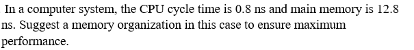 Solved In a computer system, the CPU cycle time is 0.8 ns | Chegg.com