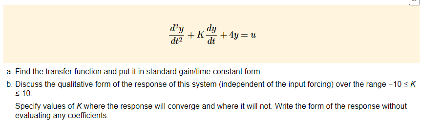 Solved dt2d2y+Kdtdy+4y=u a. Find the transfer function and | Chegg.com