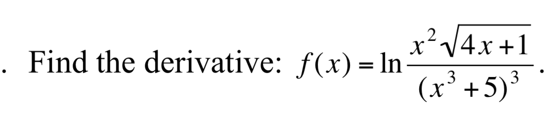 Solved Find the derivative: f(x)=ln(x3+5)3x24x+1. | Chegg.com