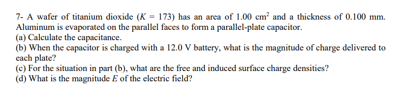 Solved 7- A wafer of titanium dioxide (K=173) has an area of | Chegg.com