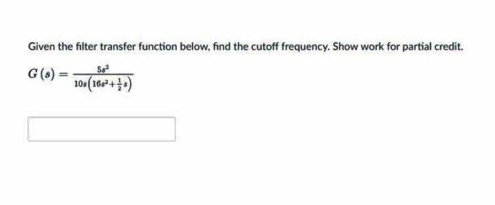 Solved Given the filter transfer function below, find the | Chegg.com