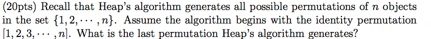 Solved (20pts) Recall that Heap's algorithm generates all | Chegg.com