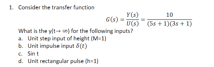 Solved 1. Consider the transfer function Y (s) 10 G(s) (5s + | Chegg.com