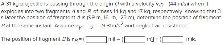 Solved A 31 Kg Projectile Is Passing Through The Origin O