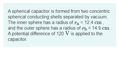 Solved A spherical capacitor is formed from two concentric | Chegg.com