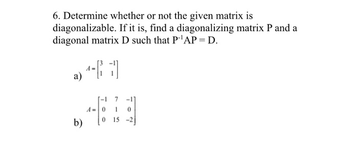Solved 6. Determine whether or not the given matrix is | Chegg.com
