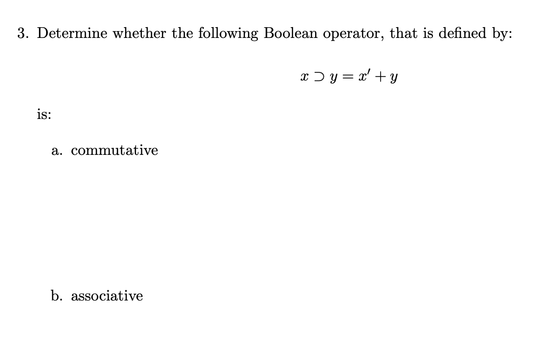 Solved 3. Determine whether the following Boolean operator, | Chegg.com