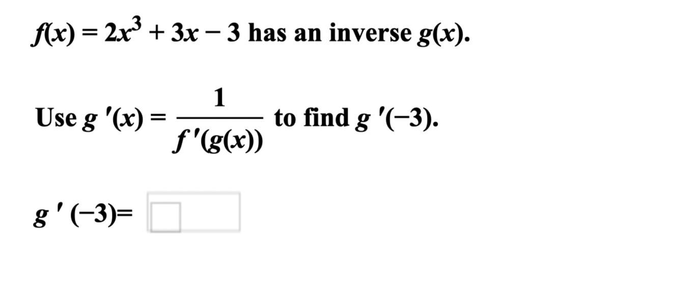 Solved f(x)=2x3+3x-3 ﻿has an inverse g(x)Use g'(x)=1f'(g(x)) | Chegg.com