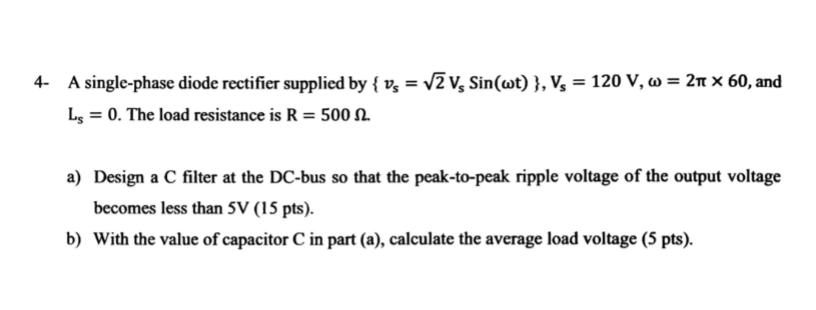 Solved 4- A single-phase diode rectifier supplied by { v= | Chegg.com
