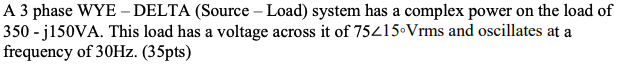 Solved A 3 phase WYE - DELTA (Source - Load) system has a | Chegg.com