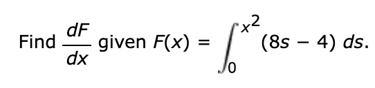 Solved dxdF given F(x)=∫0x2(8s−4)dsFind G′(x) | Chegg.com