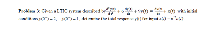 Solved Problem 3: Given a LTIC system described by | Chegg.com