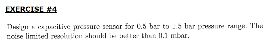 EXERCISE #4Design a capacitive pressure sensor for | Chegg.com
