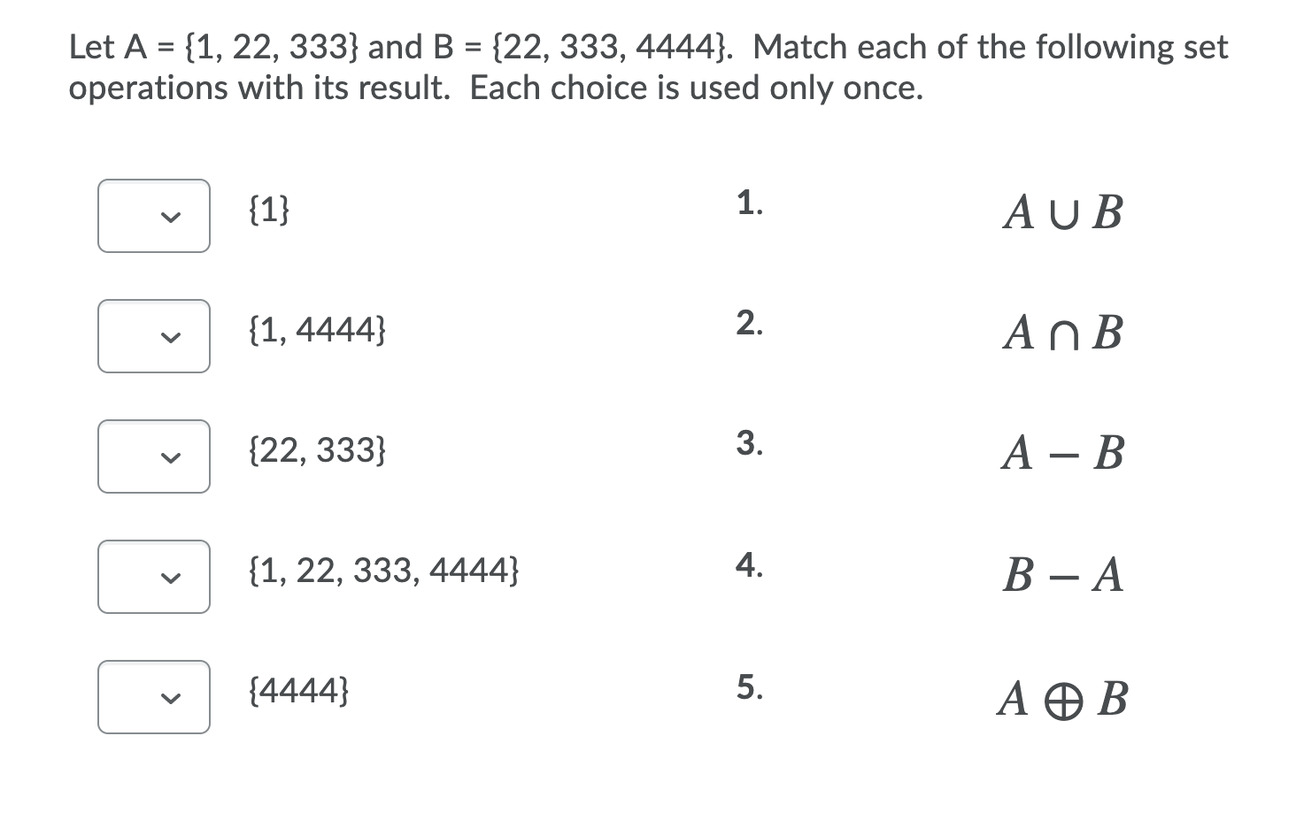 Solved Let A = {1, 22, 333} and B = {22, 333, 4444}. Match | Chegg.com
