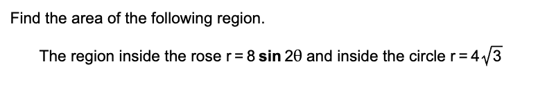 Solved Find the area of the following region.The region | Chegg.com