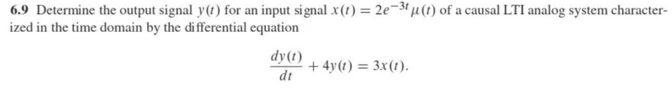 [Solved]: 6.9 Determine the output signal ( y(t) ) for a