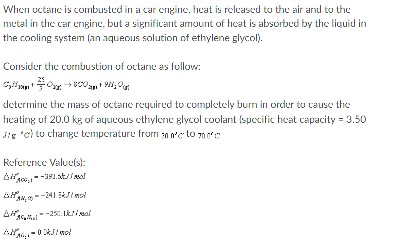 Solved When octane is combusted in a car engine, heat is | Chegg.com