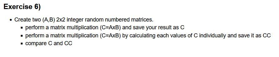Solved Exercise 6) ) • Create two (A,B) 2x2 integer random | Chegg.com
