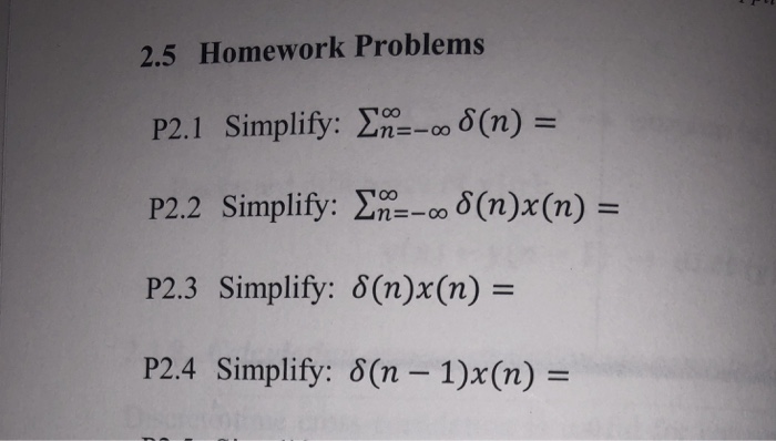 Solved 2.5 Homework Problems P2.1 Simplify: Ση--oo0(n) P2.2 | Chegg.com