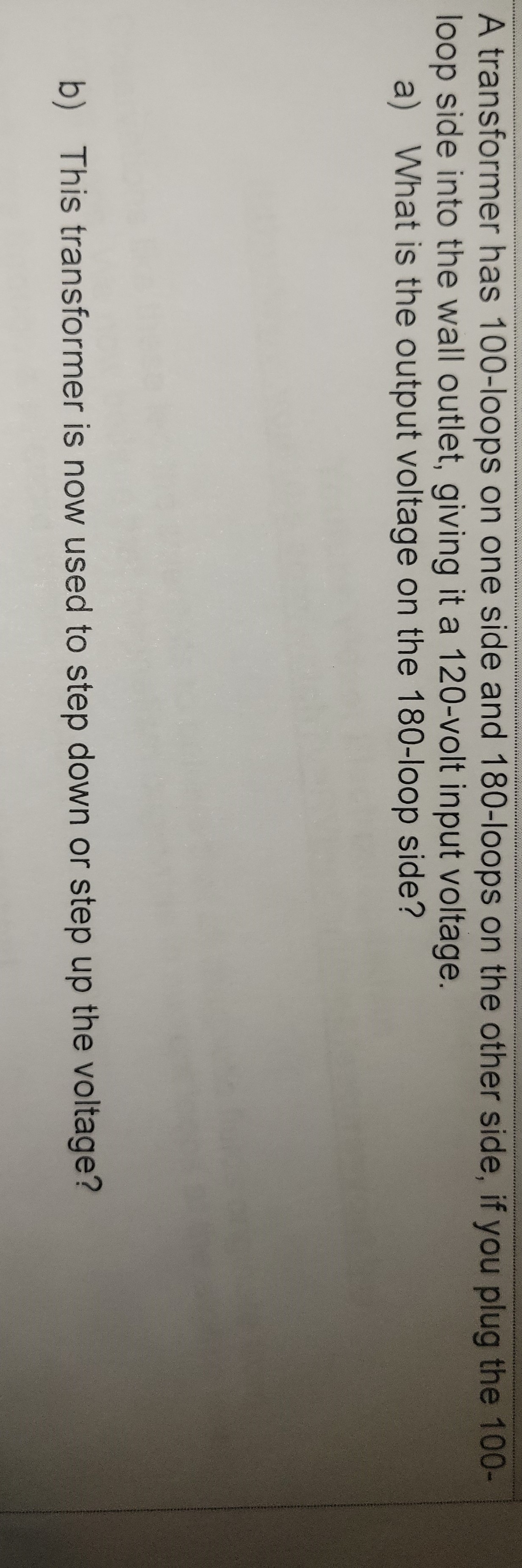 Solved A transformer has 100 -loops on one side and 180 | Chegg.com