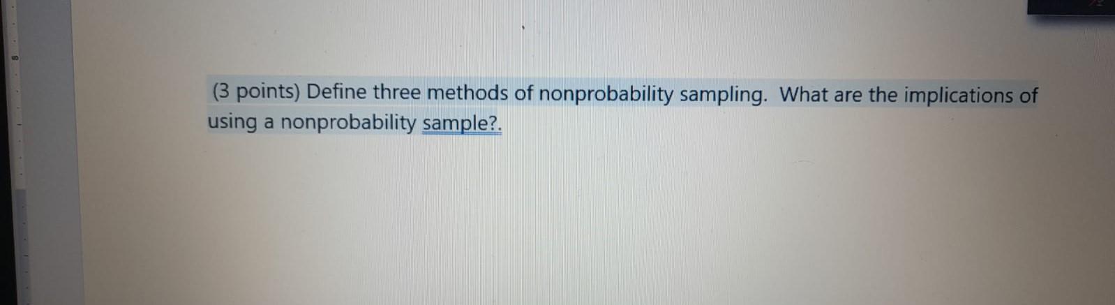 Solved (3 points) Define three methods of nonprobability | Chegg.com