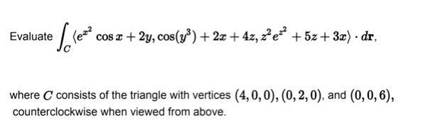 Solved Evaluate Colest cos x + 2y, cos(?) + 2.0 + 4z, ze+ 5z | Chegg.com