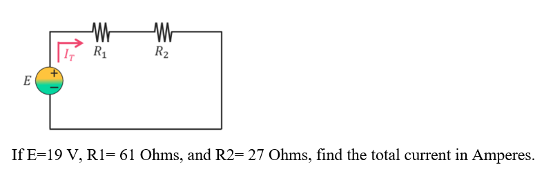 Solved W W R1 R2 E If E=19 V, R1= 61 Ohms, and R2= 27 Ohms, | Chegg.com