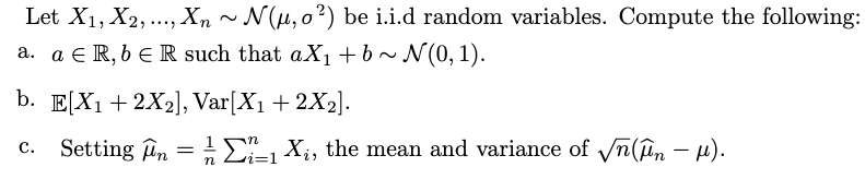 Let X1,X2,…,Xn∼N(μ,σ2) be i.i.d random variables. | Chegg.com