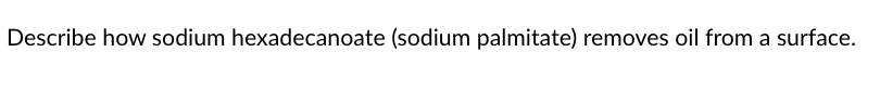 Solved Describe how sodium hexadecanoate (sodium palmitate) | Chegg.com