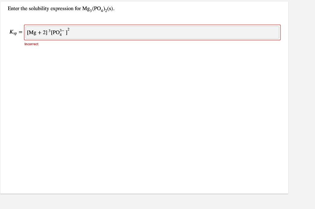 Solved Enter the solubility expression for Mg, (PO4)2(s). | Chegg.com