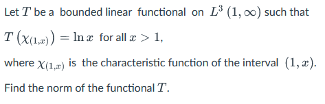 Solved Let T ﻿be a bounded linear functional on L3(1,∞) | Chegg.com