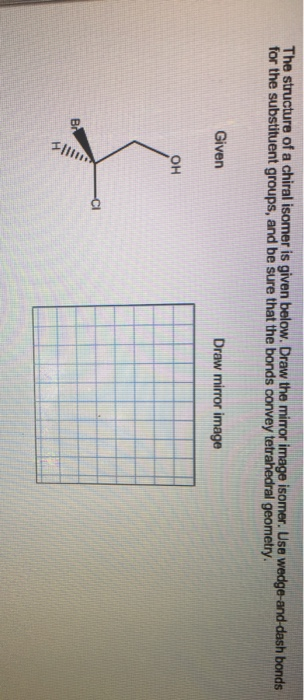 Solved The structure of a chiral isomer is given below. Draw | Chegg.com