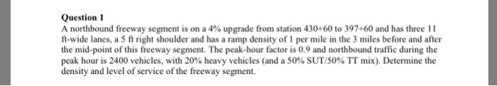 Solved Question 1 A northbound freeway segment is on a 4% | Chegg.com