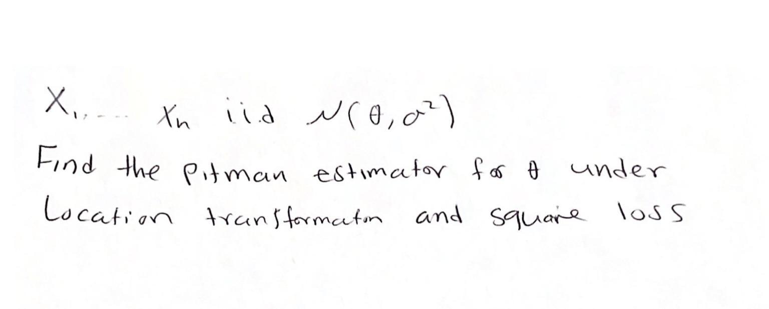 Solved X لر Xn Iid Wr0 0² Find The Pitman Estimator
