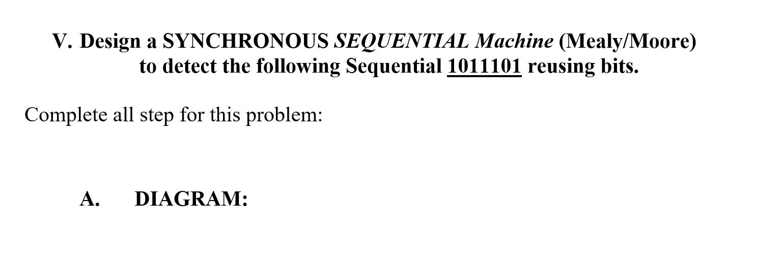 Solved V. Design a SYNCHRONOUS SEQUENTIAL Machine | Chegg.com