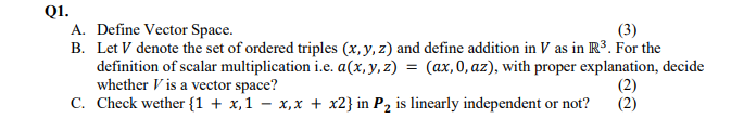 Solved Q1. A. Define Vector Space. (3) B. Let V denote the | Chegg.com