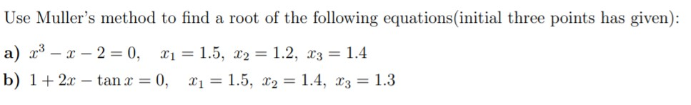 Solved Use Muller's method to find a root of the following | Chegg.com