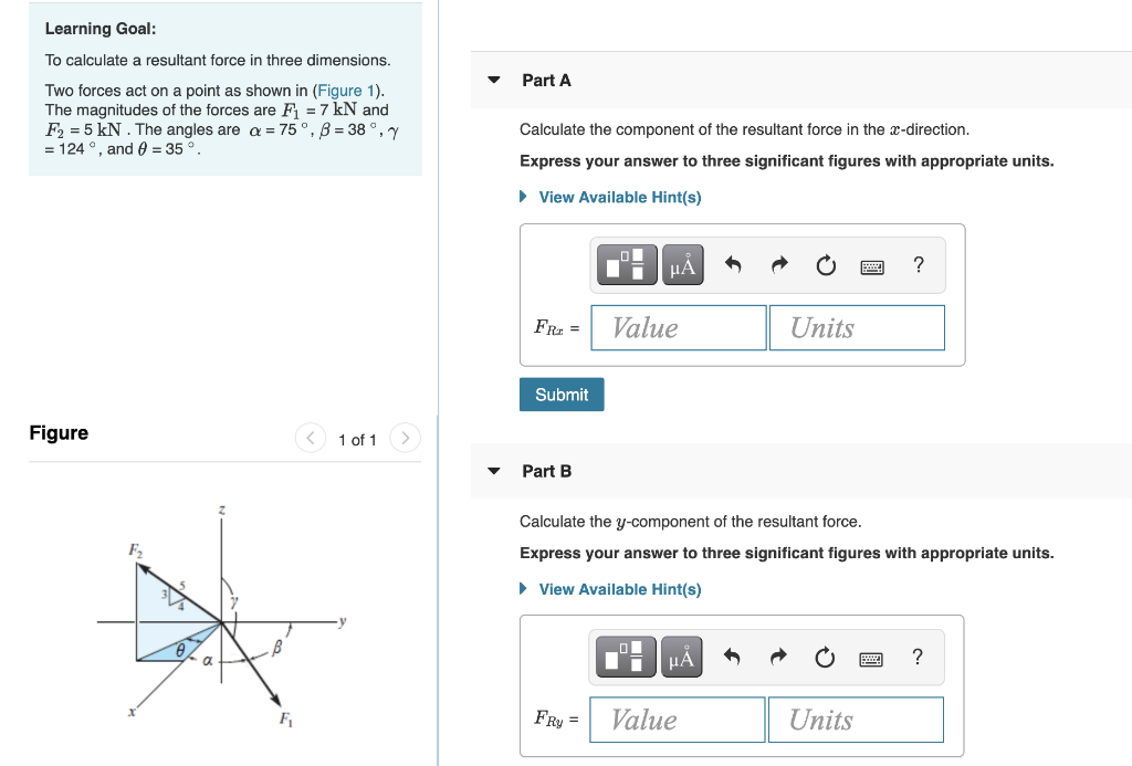 Solved Learning Goal: To calculate a resultant force in | Chegg.com