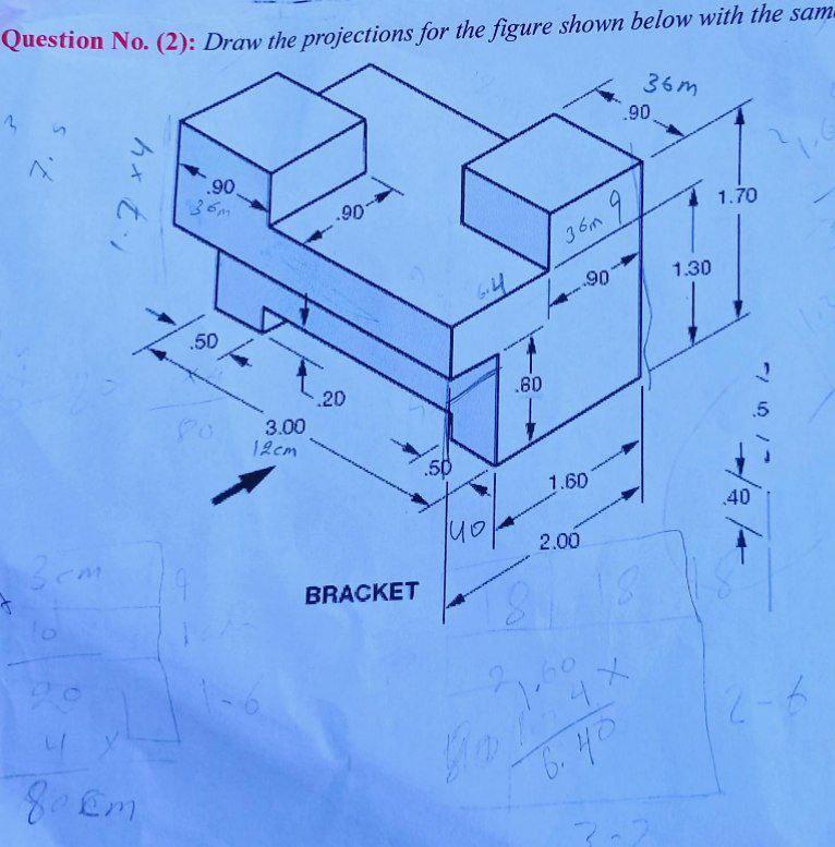 Solved Question No. (2): Draw the projections for the figure | Chegg.com