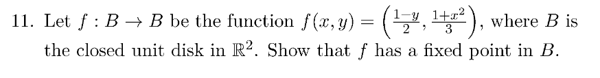 Solved 11. Let f:B→B be the function f(x,y)=(21−y,31+x2), | Chegg.com