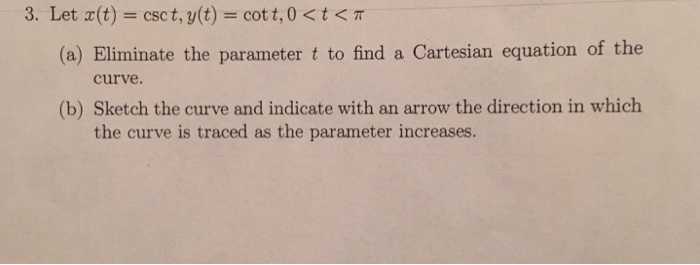 Solved Let x(t) csc t, y(t) = cot t, 0