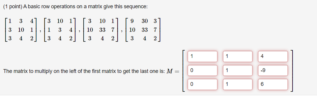 Solved (1 point) A basic row operations on a matrix give | Chegg.com