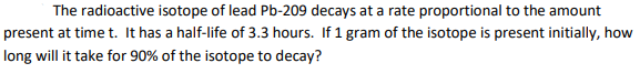 Solved The radioactive isotope of lead Pb-209 decays at a | Chegg.com