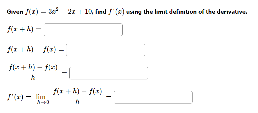 Solved Given f(x)=3x2−2x+10, find f′(x) using the limit | Chegg.com