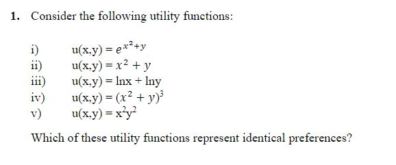 Solved 1. Consider the following utility functions: u(x,y) = | Chegg.com