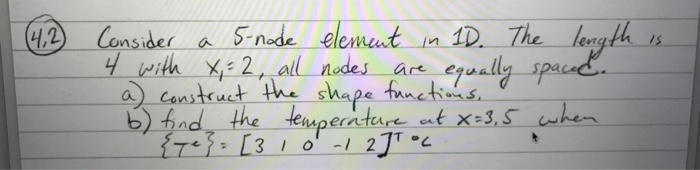 Solved Consider a 5-node element in 1D. The length is 4 with | Chegg.com